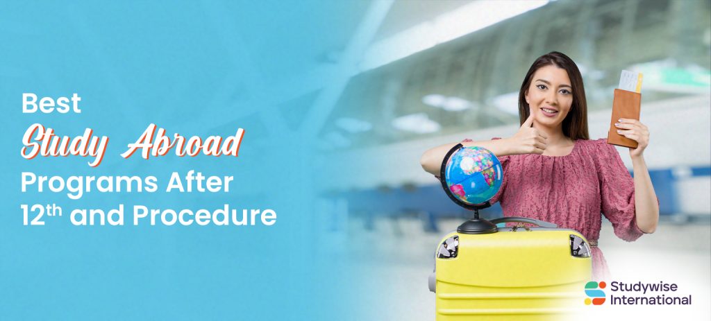 Best Study Abroad Programs After 12th and Procedure